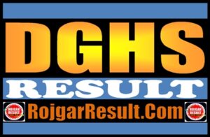 DGHS Result 2024 for Various Post - Rojgar Result | RojgarResult.Com