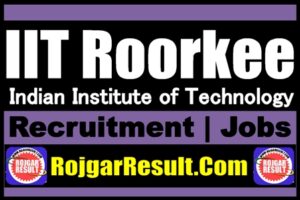 IIT Roorkee Various Post Online Form 2025 - Rojgar Result ...