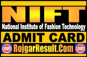 NIFT Admit Card 2025 for Stage 2 Exam - Rojgar Result | RojgarResult.Com